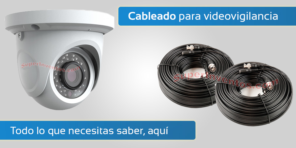 La importancia del cableado en un sistema de videovigilancia – SuperInventos.com